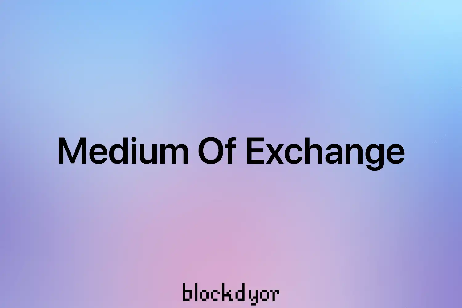 Medium Of Exchange: What It Is And How It Works
